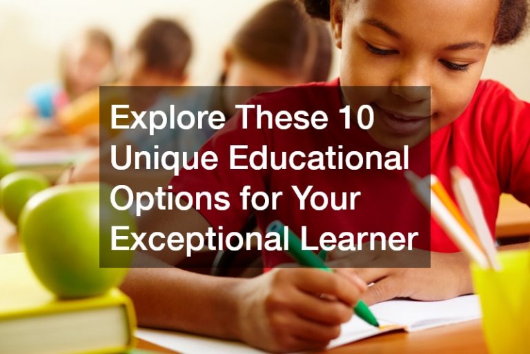 Explore These 10 Unique Educational Options for Your Exceptional ...